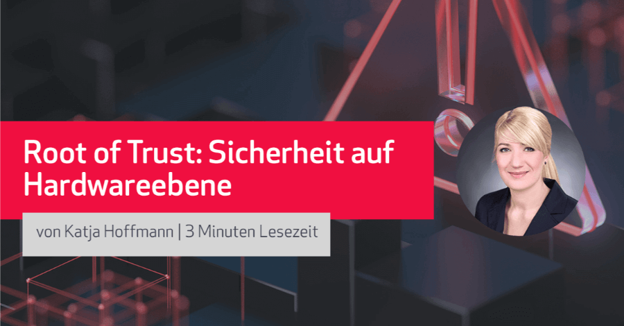 Root of Trust: Sicherheit auf Hardwareebene