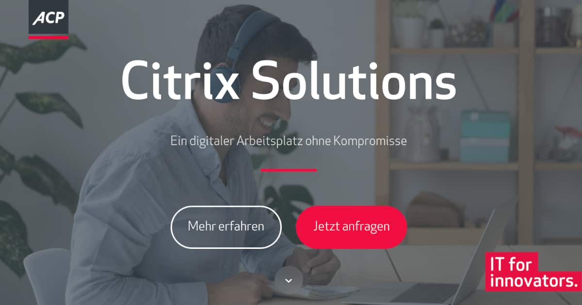 ACP | CITRIX - Ein digitaler Arbeitsplatz ohne Kompromisse